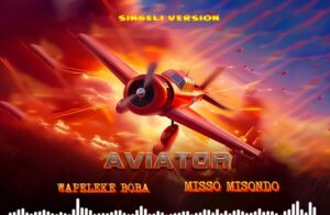Wapeleke Boba X Misso Misondo – Aviator | Kilanga Media